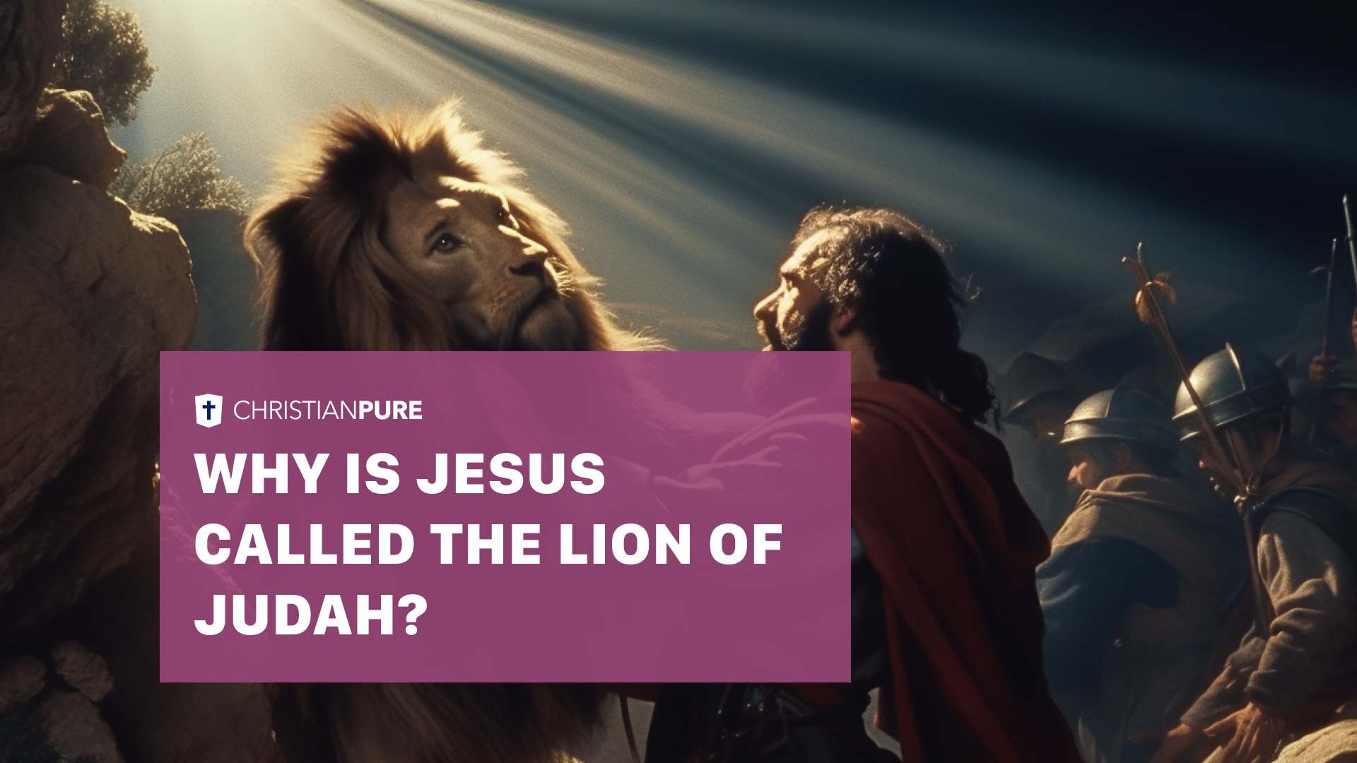 ¿Por qué se llama a Jesús el León de Judá? Un análisis exhaustivo | Christian Pure